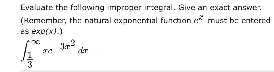 Solved Evaluate the following improper integral. Give an | Chegg.com