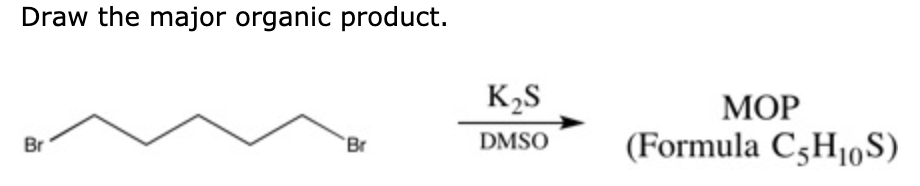 Solved Draw the major organic product. K2S MOP DMSO (Formula | Chegg.com