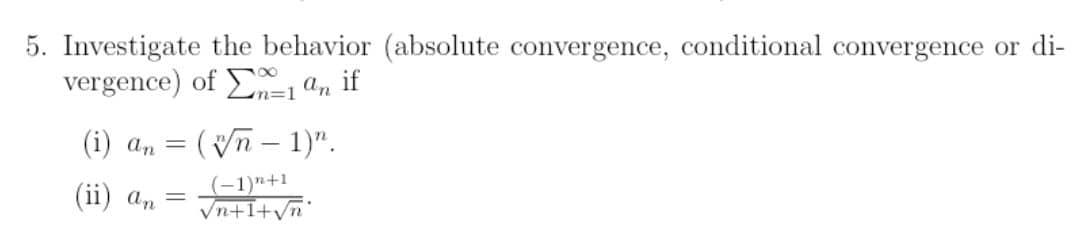 Solved 5. Investigate the behavior (absolute convergence, | Chegg.com