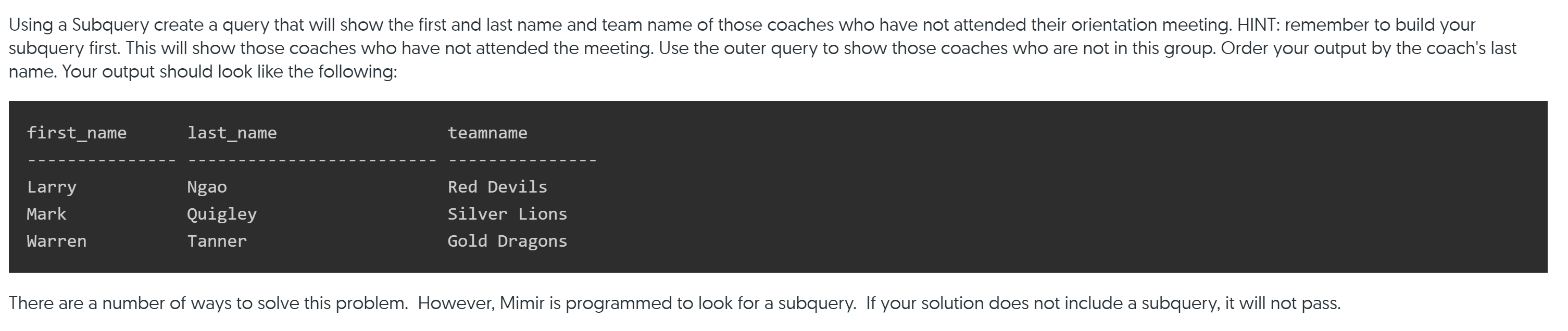 Solved Using a Subquery create a query that will show the | Chegg.com