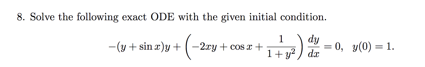 Solved 8. Solve the following exact ODE with the given | Chegg.com