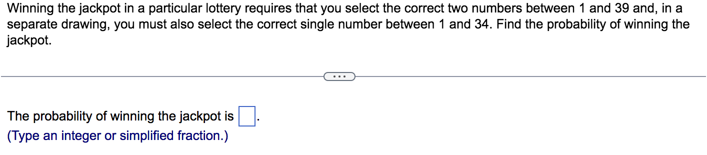 Solved Winning the jackpot in a particular lottery requires | Chegg.com