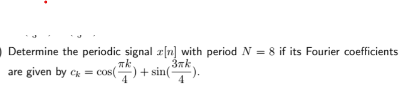 Solved Determine the periodic signal x[n] ﻿with period N=8 | Chegg.com
