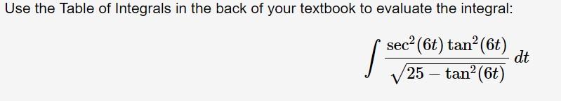 Solved Use the Table of Integrals in the back of your | Chegg.com