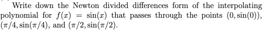 Solved Write down the Newton divided differences form of the | Chegg.com