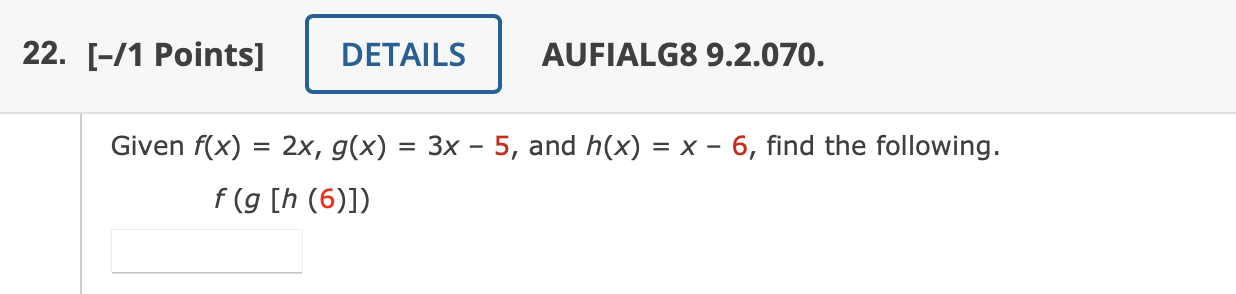 Solved Given f(x)=2x,g(x)=3x-5, ﻿and h(x)=x-6, ﻿find the | Chegg.com