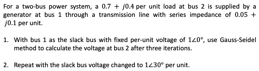 Solved For a two-bus power system, a 0.7 + 10.4 per unit | Chegg.com