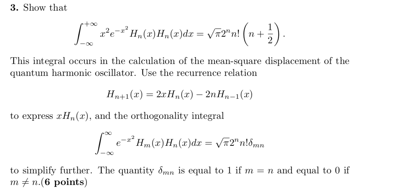 Solved 3. Show that too /** z?e==”H”(*)H, (x)dx = V12"n! (n | Chegg.com