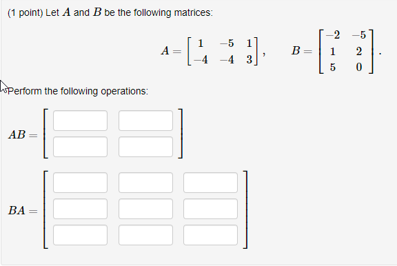 Solved (1 point) Let A and B be the following matrices: А = | Chegg.com