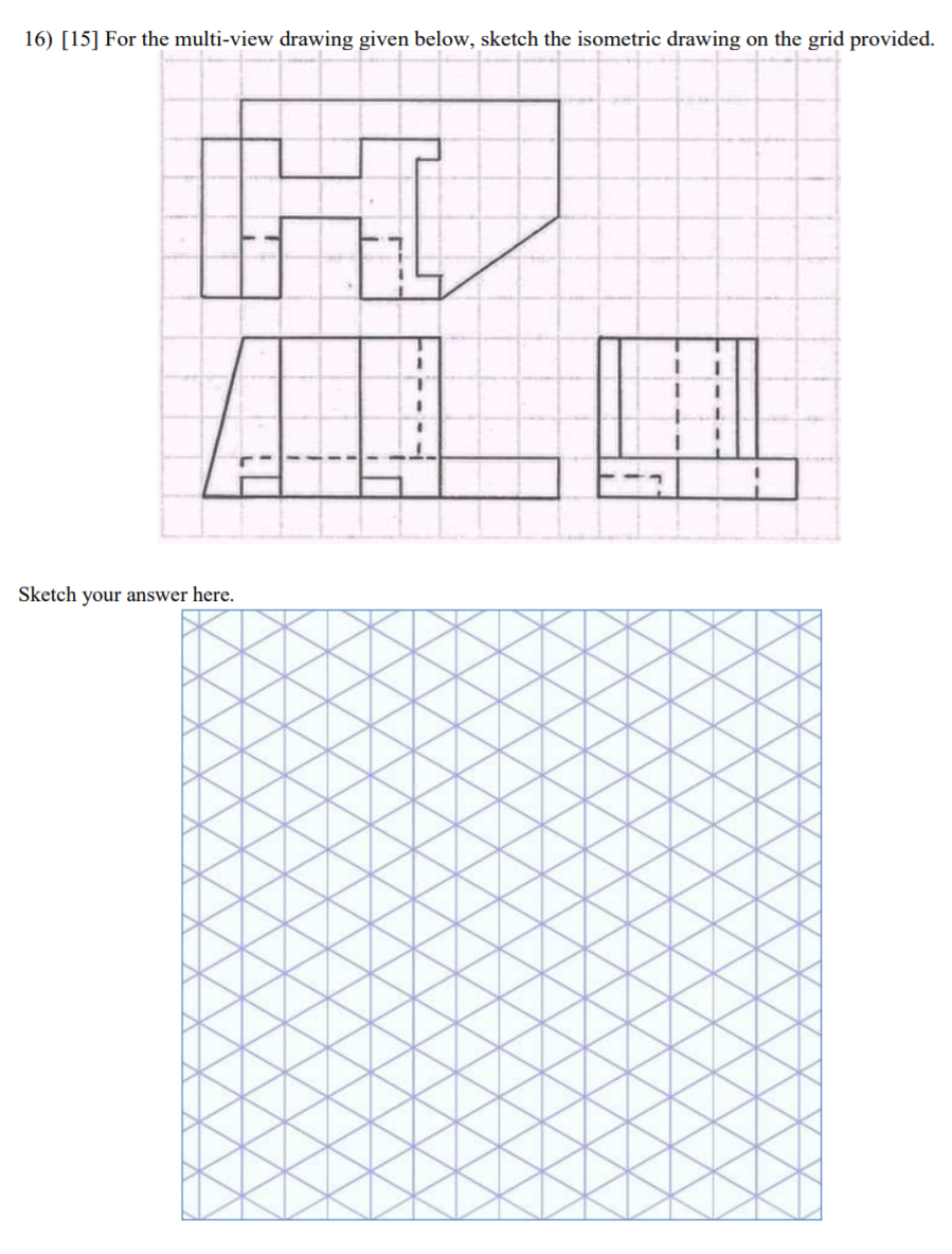 Solved 16) [15] For the multi-view drawing given below, | Chegg.com