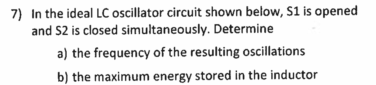 Solved 7) In the ideal LC oscillator circuit shown below, S1 | Chegg.com