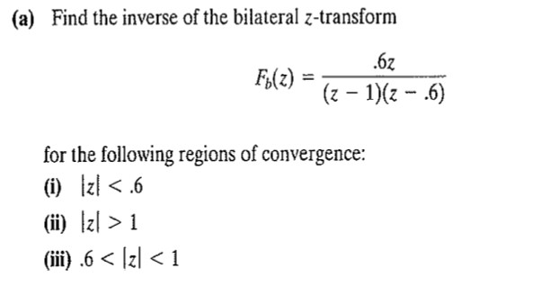 Solved (a) Find the inverse of the bilateral z-transform | Chegg.com