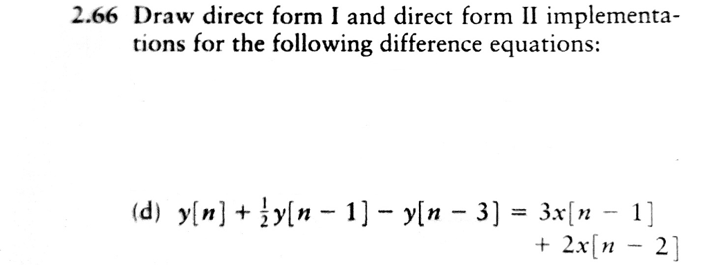 Solved 2.66 Draw direct form I and direct form II | Chegg.com Solved 2.66 Draw direct form I and direct form II | Chegg.com