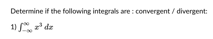 Solved Determine if the following integrals are convergent / | Chegg.com