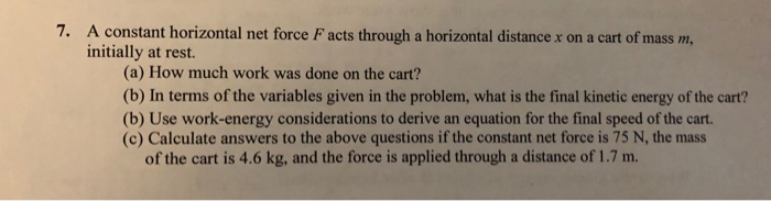 Solved 7. A constant horizontal net force F acts through a | Chegg.com