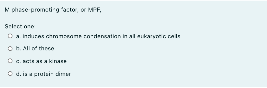 Solved M phase-promoting factor, or MPF, Select one: O a. | Chegg.com