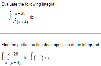 Solved Evaluate the following integral.∫﻿﻿x-28x2(x+4)dxFind | Chegg.com
