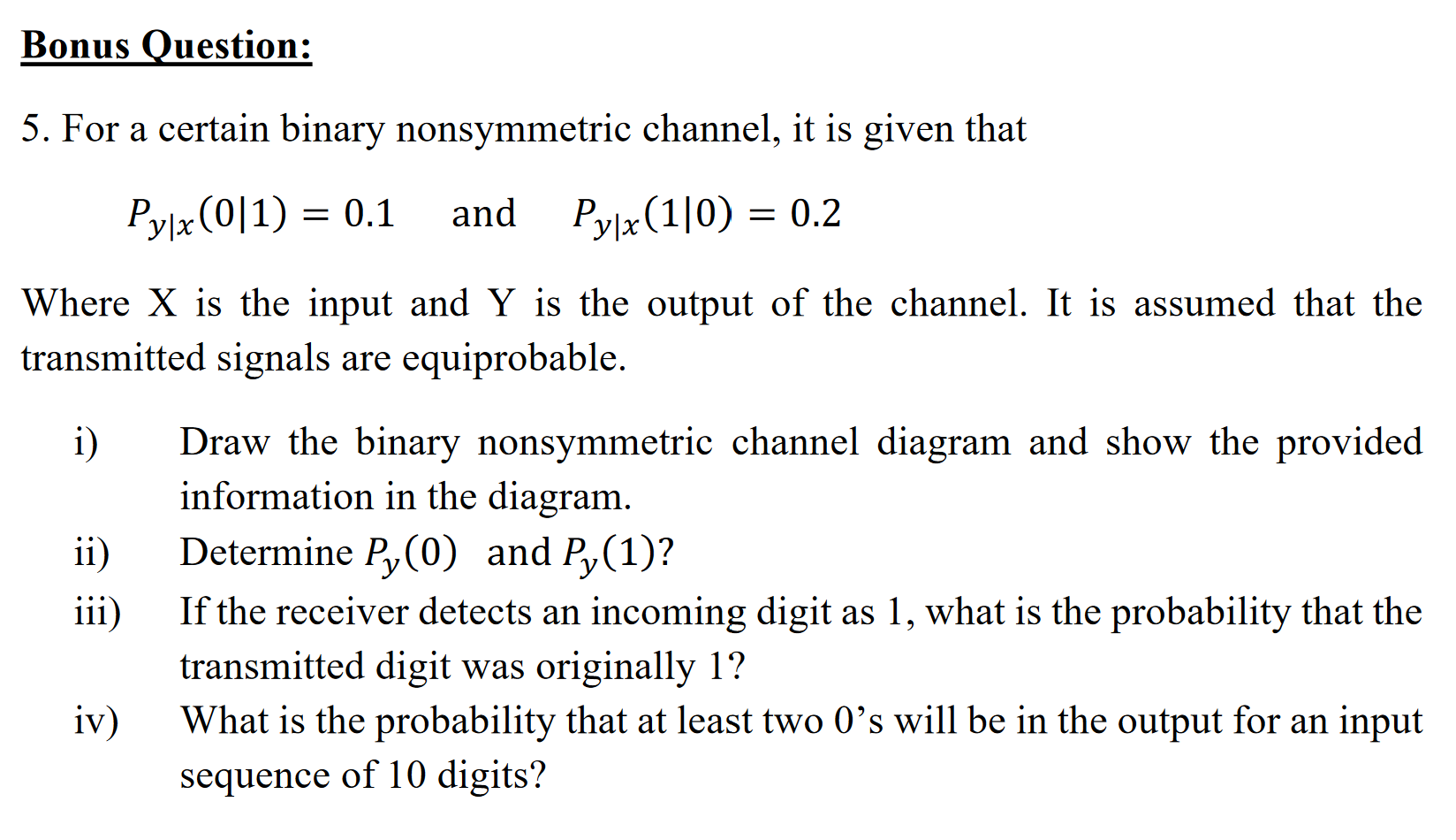 Solved 5. For a certain binary nonsymmetric channel, it is | Chegg.com