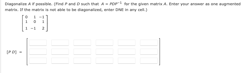 Solved Diagonalize A if possible. (Find P and D such that A | Chegg.com