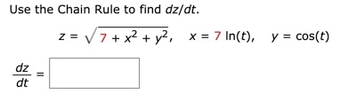 Solved Use the Chain Rule to find dz/dt. z = cos(x + 9), x = | Chegg.com
