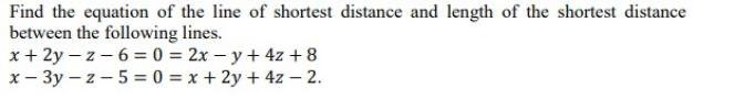 Solved Find the equation of the line of shortest distance | Chegg.com