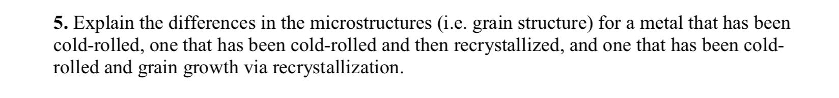 Solved 5. Explain the differences in the microstructures | Chegg.com