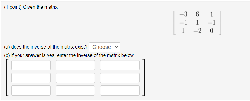 Solved (1 point) Given the matrix -3 -1 1 6 1 -2 1 -1 0 (a) | Chegg.com
