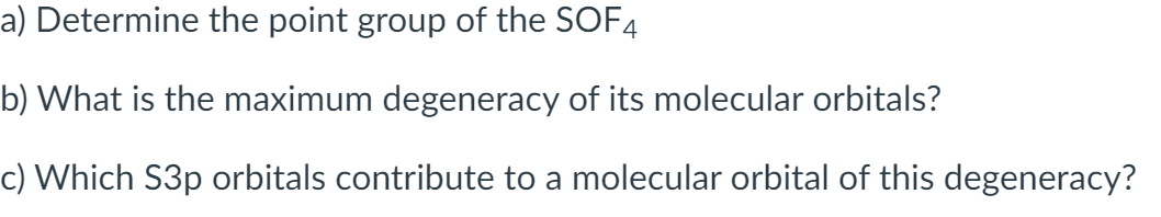 a) Determine the point group of the SOF4 b) What is | Chegg.com