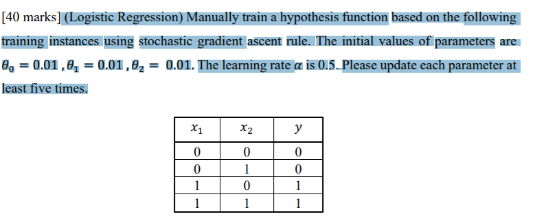 Solved [40 marks] (Logistic Regression) Manually train a | Chegg.com