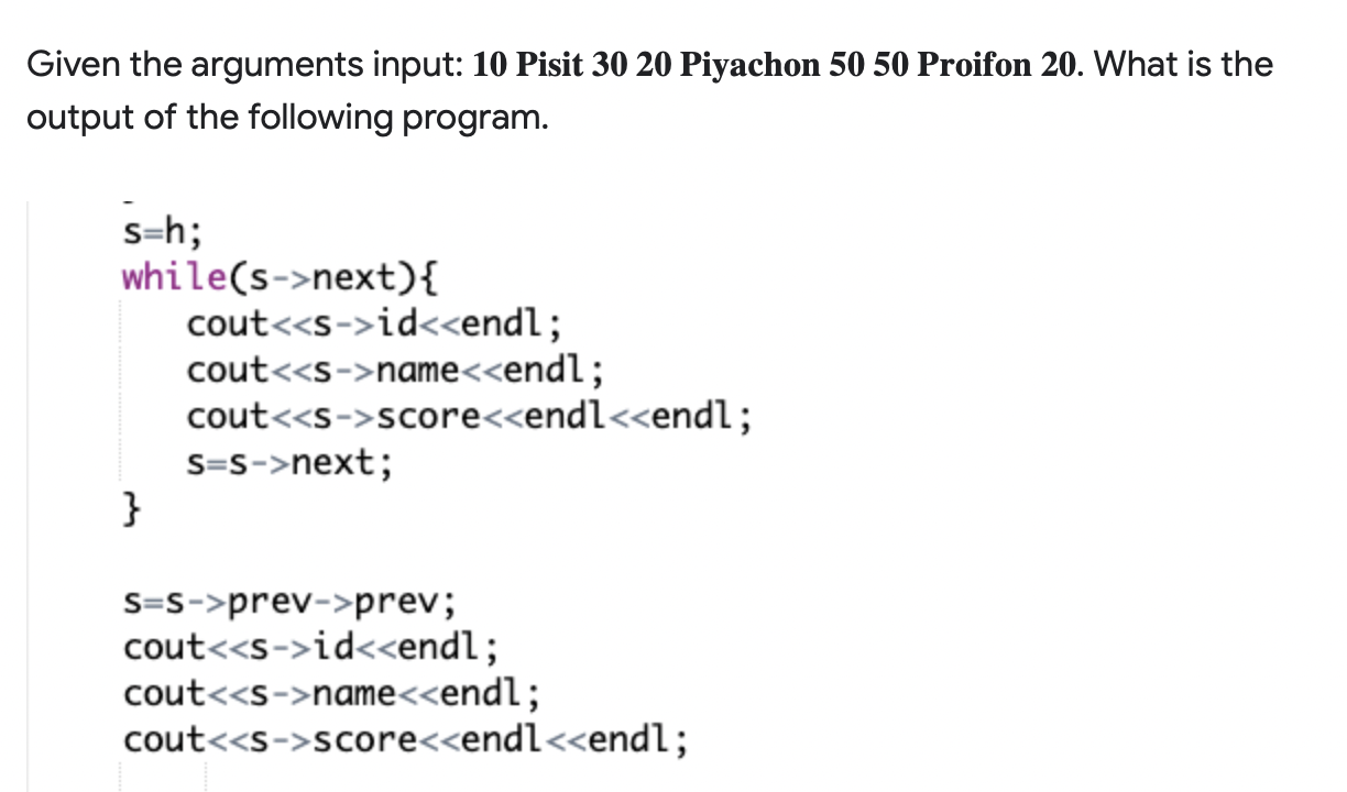 Solved Given the arguments input: 10 Pisit 30 20 Piyachon 50 | Chegg.com