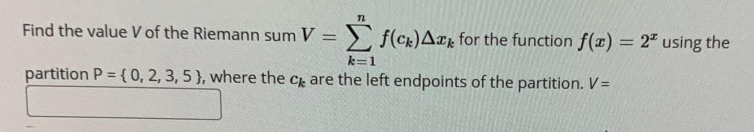 Solved 12 Find the value V of the Riemann sum V = f(c)Azz | Chegg.com