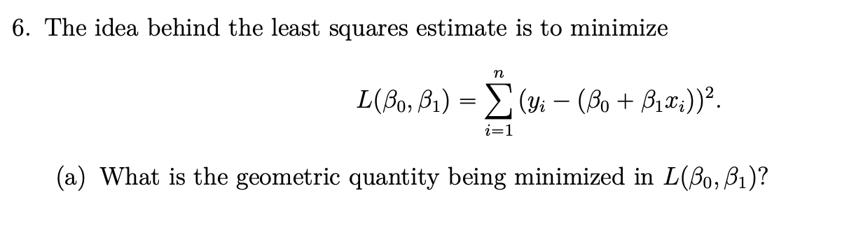 Solved 6. The idea behind the least squares estimate is to | Chegg.com