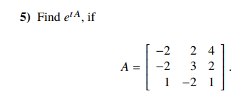 Solved Find etA, ifA=[-224-2321-21] ﻿Using the method of | Chegg.com
