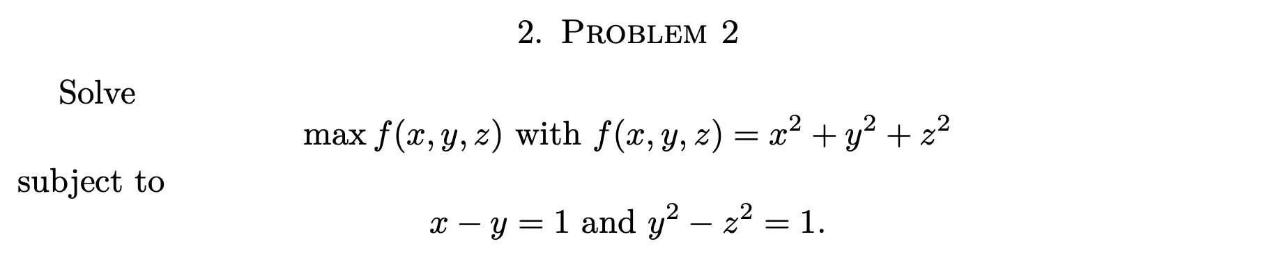 Solved Solve maxf(x,y,z) with f(x,y,z)=x2+y2+z2 subject to | Chegg.com