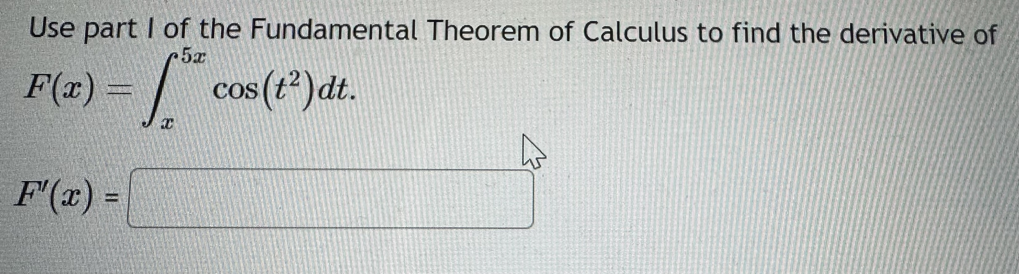 Solved Use part I of the Fundamental Theorem of Calculus to | Chegg.com