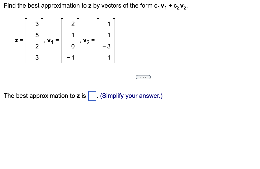 Solved Find the best approximation to z by vectors of the | Chegg.com