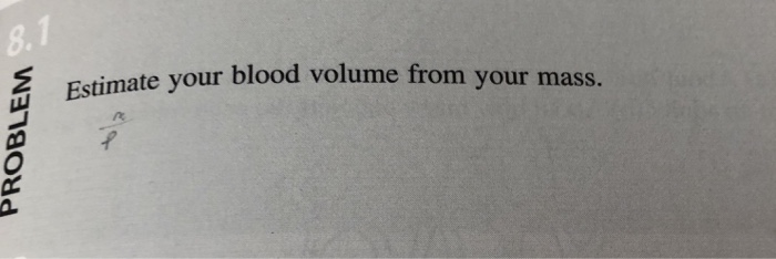Solved Esti mate your blood volume from your mass. /r | Chegg.com