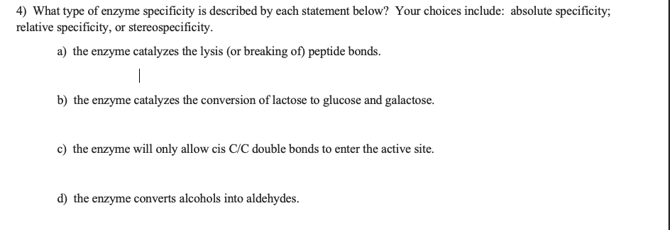 Solved 4) What type of enzyme specificity is described by | Chegg.com