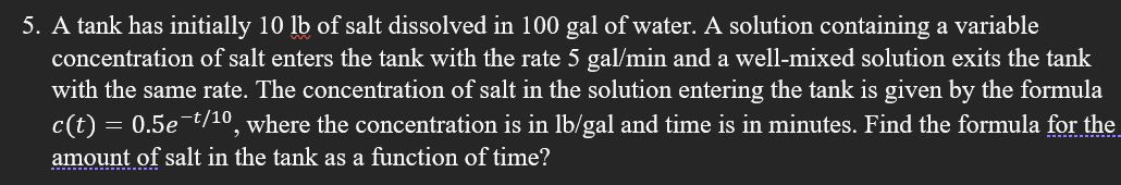 Solved 5. A tank has initially 10lb of salt dissolved in | Chegg.com