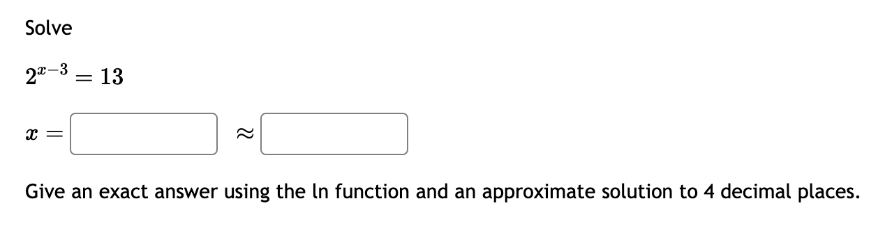 Solve 2x−3=13x=≈ Give an exact answer using the In | Chegg.com
