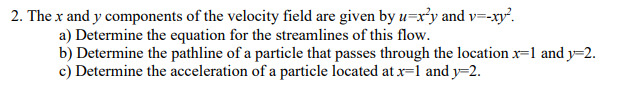 Solved 2. The x and y components of the velocity field are | Chegg.com