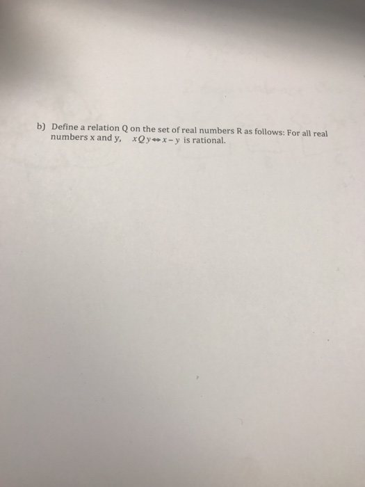 Solved Define a relation Q on the set of real numbers R as | Chegg.com