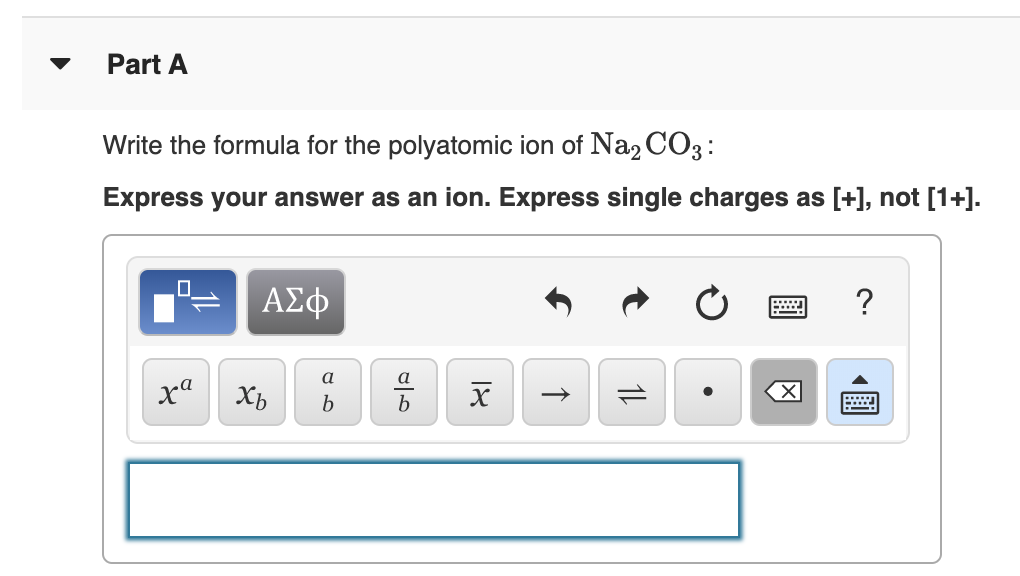 Solved Part A Write the formula for the polyatomic ion of | Chegg.com