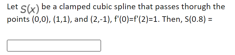 Solved Let S(x) be a clamped cubic spline that passes | Chegg.com