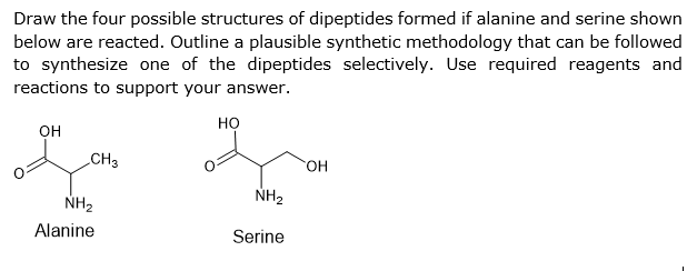 Solved Draw the four possible structures of dipeptides | Chegg.com