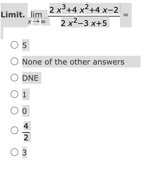 Solved limx→∞2x2−3x+52x3+4x2+4x−2= 5 None of the other | Chegg.com