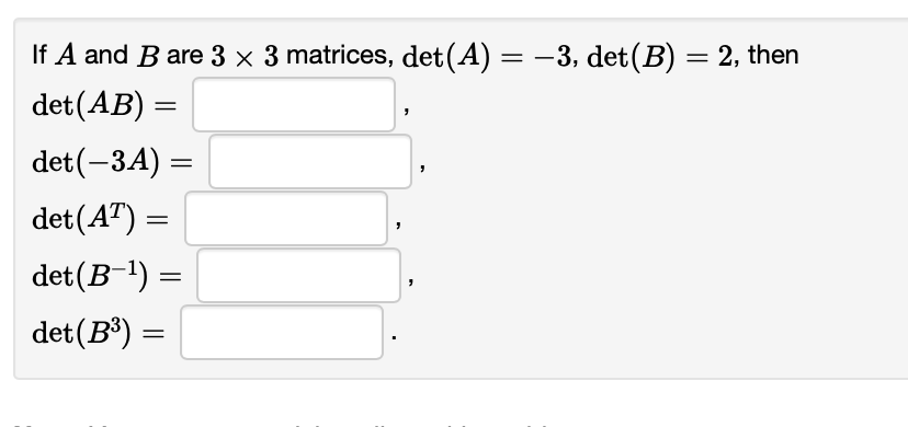 Solved If A and B are 3×3 matrices, det(A)=−3,det(B)=2, then | Chegg.com