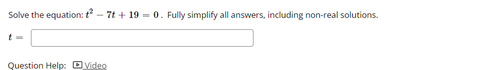 Solved Solve the equation: t2−7t+19=0. Fully simplify all | Chegg.com
