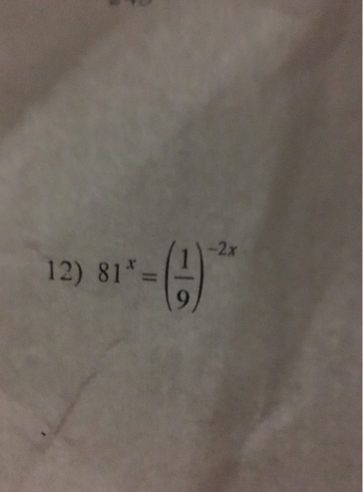 Solved Exponential equations 81^x = (1/9)^-2x | Chegg.com