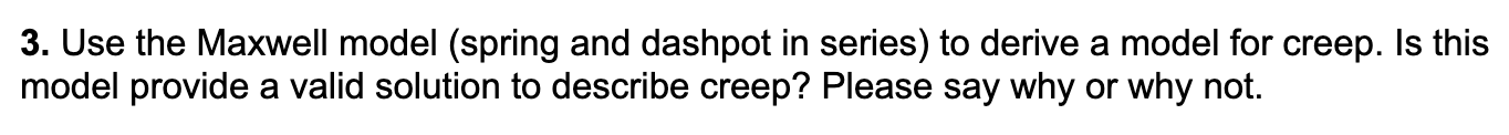 Solved Use the Maxwell model (spring and dashpot in series) | Chegg.com